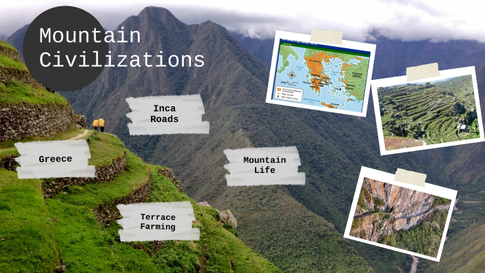 Mountain Civilizations by Nicholas Sebesta on Prezi