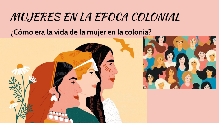 MUJER DE LA EPOCA COLONIAL by Pupi Bri on Prezi