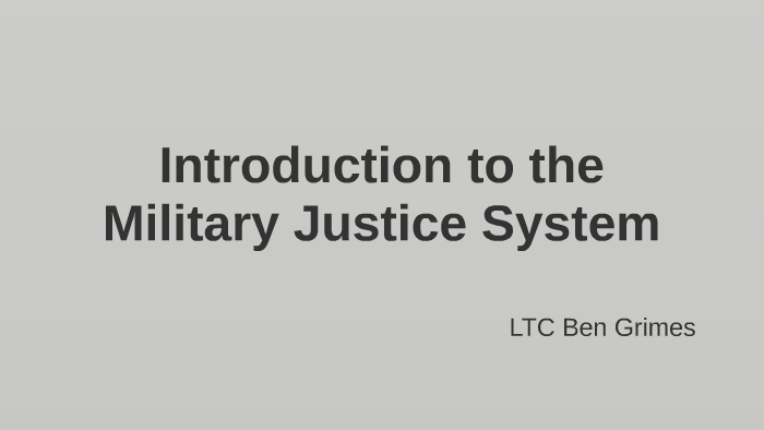 Military Justice Process by Benjamin Grimes on Prezi