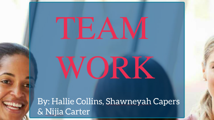 Team Work by Hallie Collins on Prezi