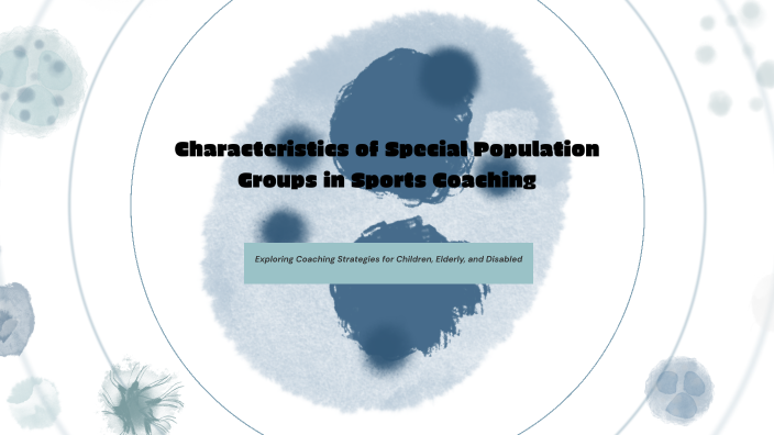 Characteristics of Special Population Groups in Sports Coaching by David Randall on Prezi