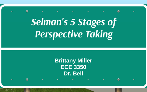Selman's 5 Stages of Perspective Talking by Brittany Miller on Prezi