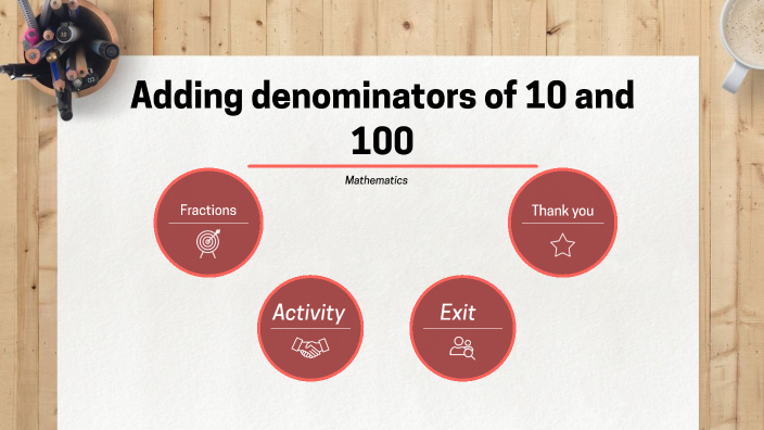 Adding denominators of 10 and 100 by Kimberly Vail on Prezi