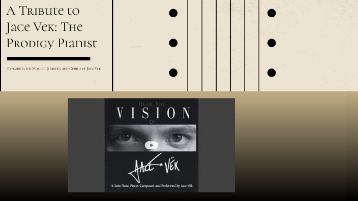 A Tribute to Jace Vek: The Prodigy Pianist by Lisa Cosgrove on Prezi