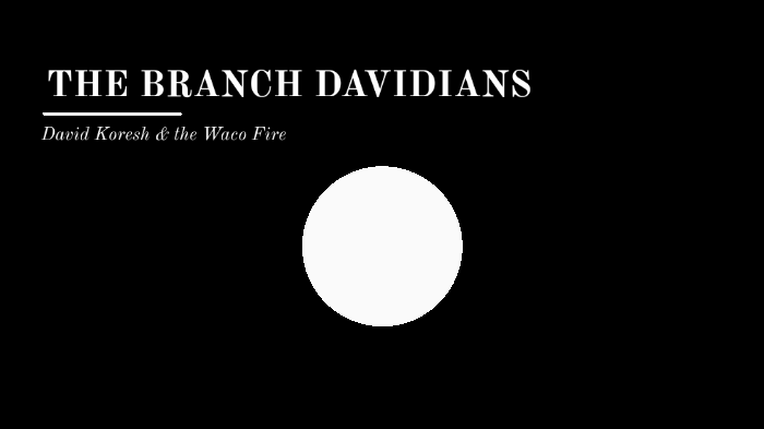 The Branch Davidians by bethany cunningham on Prezi