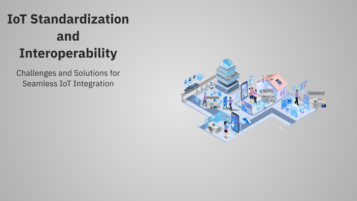 IoT Standardization and Interoperability by nehan PC on Prezi