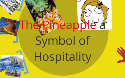 The Pineapple A Symbol of Hospitality by KRISTINA ANKOVA on Prezi