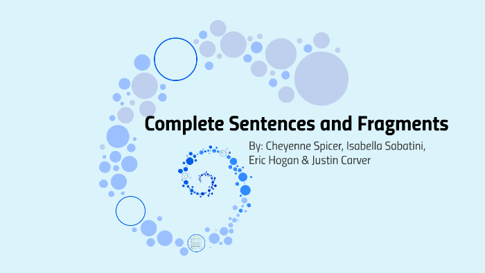 Complete Sentences vs. Fragments by cheyenne spicer on Prezi
