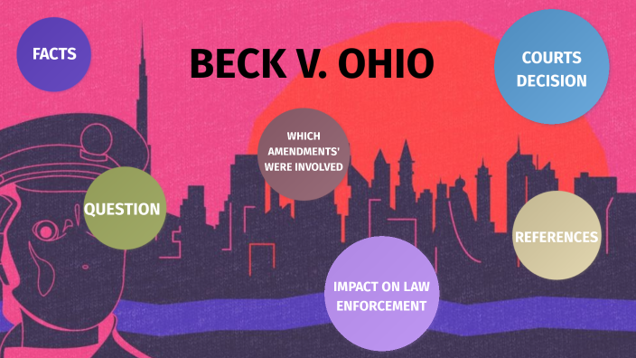 Beck V Ohio* 379 US 89 (1964) by Elise Cole on Prezi