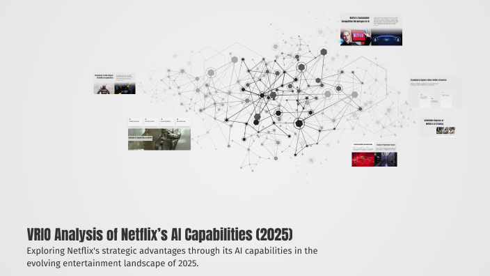 VRIO Analysis of Netflix’s AI Capabilities (2025) by pushkal d on Prezi