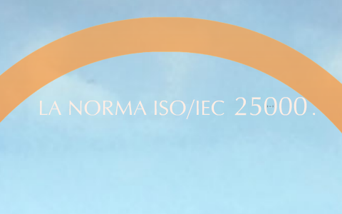 norma iso 25000 by Frank Carvajal Rincón on Prezi