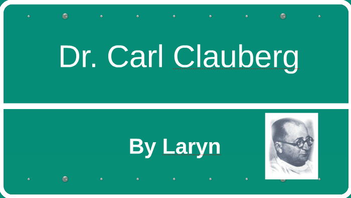 Dr. Carl Clauberg by Laryn Cross on Prezi