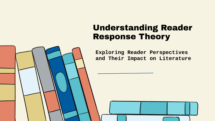 Understanding Reader Response Theory by Korichi Abdelhak on Prezi