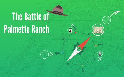The Battle of Palmetto Ranch by Terrenced Ward on Prezi