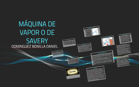 MAQUINA DE VAPOR O DE SAVERY by daniel dominguez on Prezi