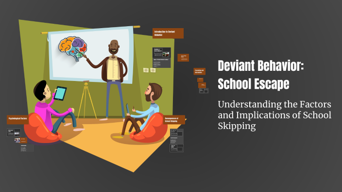 Deviant Behavior: School Escape by jk teaching on Prezi