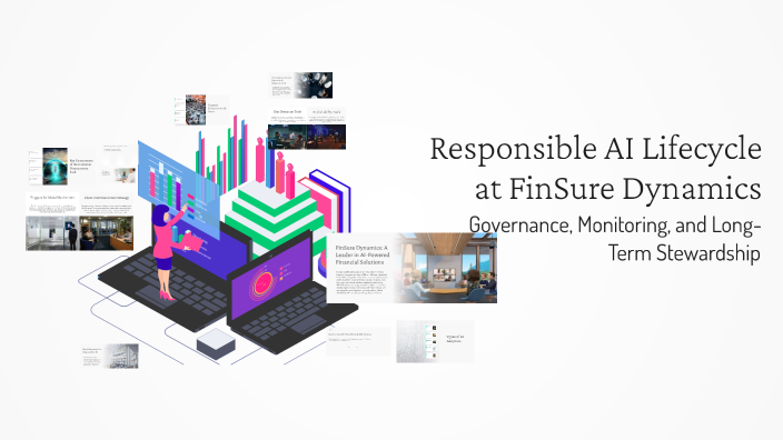 Responsible AI Lifecycle at FinSure Dynamics by dedeepya madireddy on Prezi