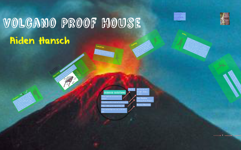 Volcano Proof House by Aiden Hansch on Prezi