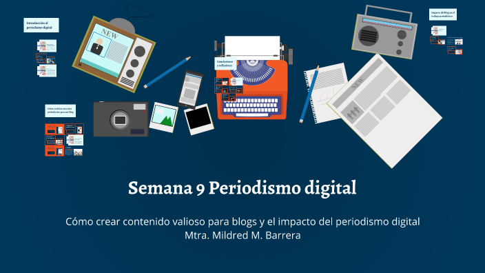 Semana 9 Periodismo digital by Mildred Montserrat Barrera Moya on Prezi