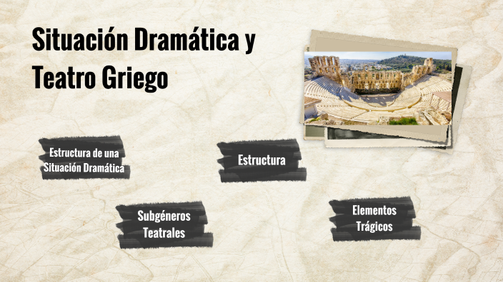 Situación Dramática y Teatro Griego by Colección Monte Sinaí on Prezi
