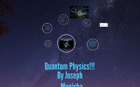 Quantum Physics!!! by Joseph Mugisha on Prezi