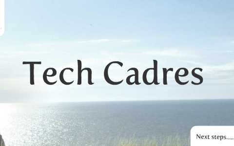 Tech Cadres by s smith on Prezi