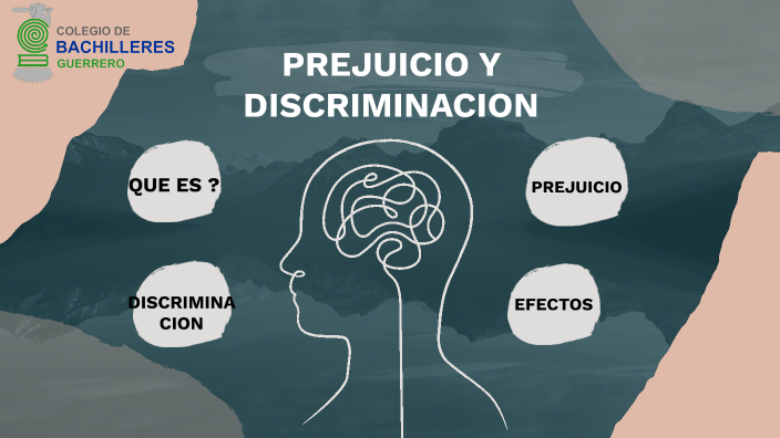 PREJUICIO Y DISCRIMINACION by Javier Najera on Prezi