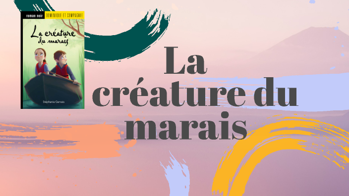 La créature du marais by layticia Labrecque Poliquin on Prezi