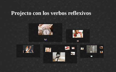 Projecto con los verbos reflexivos by Emily Carmichael