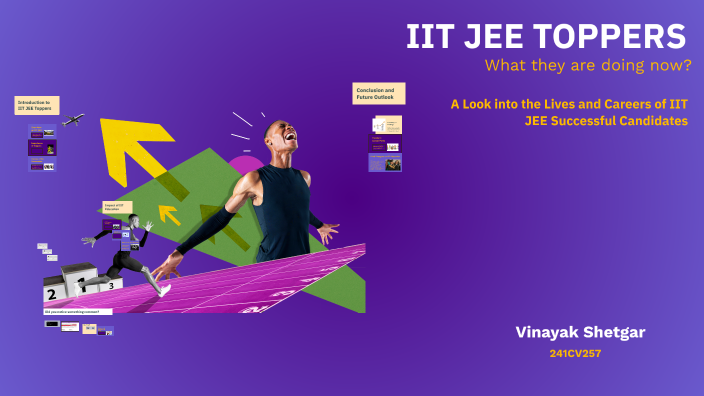 IIT JEE TOPPERS - What Are They Doing Now by Vinayak Vijaykumar Shetgar . on Prezi