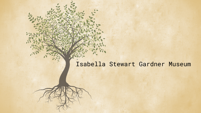 Isabella Stewart Gardner Museum by veronica hibbert on Prezi