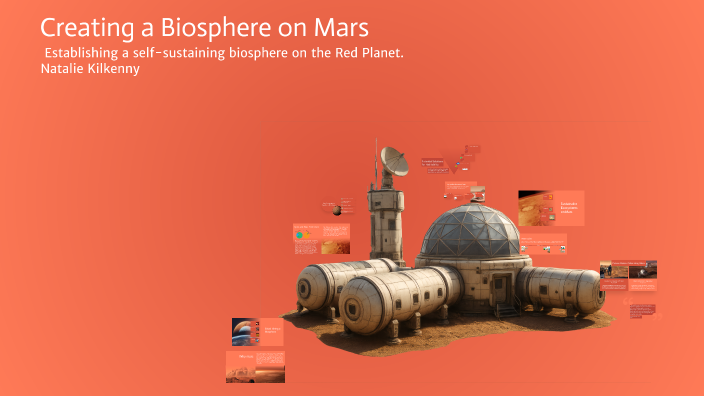 Creating a Biosphere on Mars by Natalie Kilkenny on Prezi