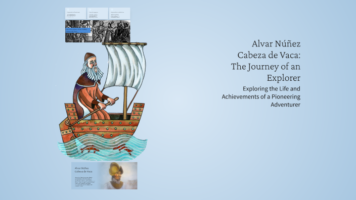Alvar Núñez Cabeza de Vaca: The Journey of an Explorer by alijah ...