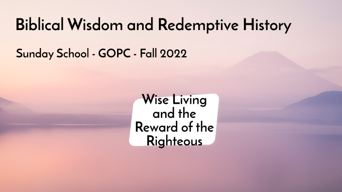 Biblical Wisdom and Redemptive History 3/4 by Kyle Padden on Prezi
