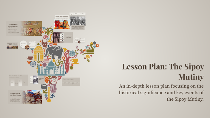 Lesson Plan: The Sipoy Mutiny by Chayanika Bora on Prezi