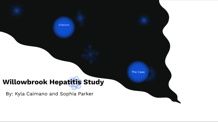 Willowbrook Hepatitis Study by Kyla Caimano on Prezi