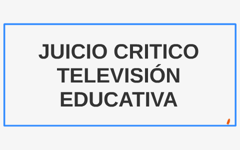 JUICIO CRITICO by Pablo Carbajal on Prezi