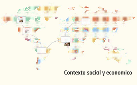 Contexto social y economico by Rosalie Morrier on Prezi