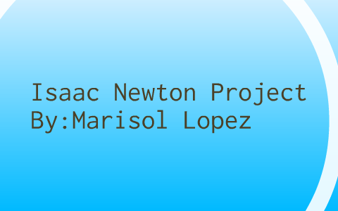 Isaac Newton project by marisol lopez on Prezi