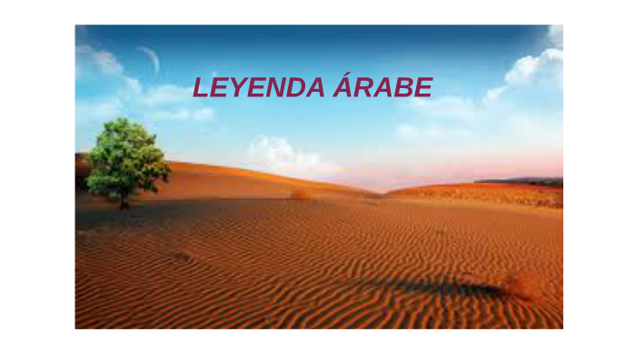 LEYENDA ÁRABE by Julieta Filevich on Prezi