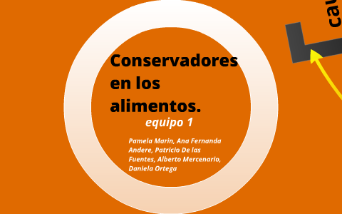 Conservadores en los alimentos by pato dlfm on Prezi