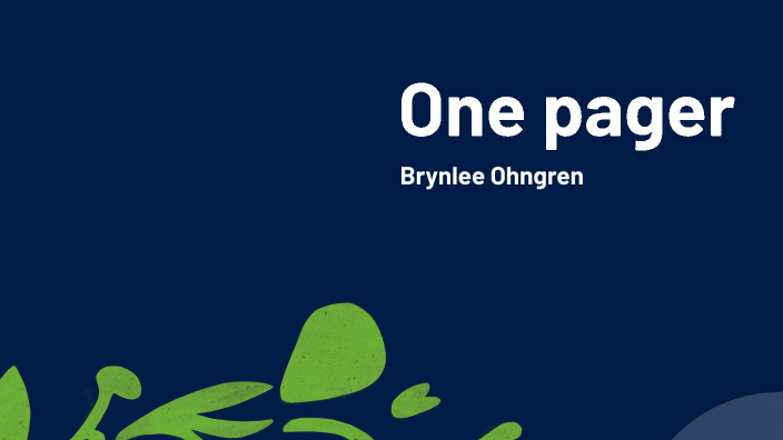 One pager walkthrough by Brynlee Ohngren on Prezi