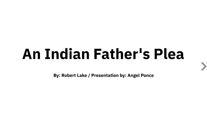 An Indian Father's Plea by ANGEL PONCE on Prezi