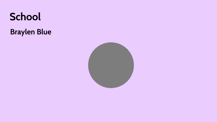 School by Braylen Blue on Prezi