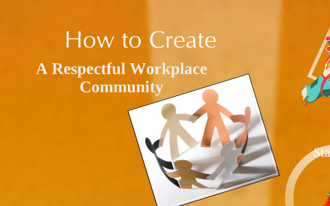 How to Create a Respectful Workplace by wilson3812 feng on Prezi