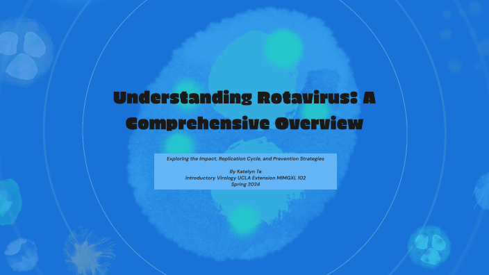 Understanding Rotavirus: A Comprehensive Overview by Katelyn Ta on Prezi