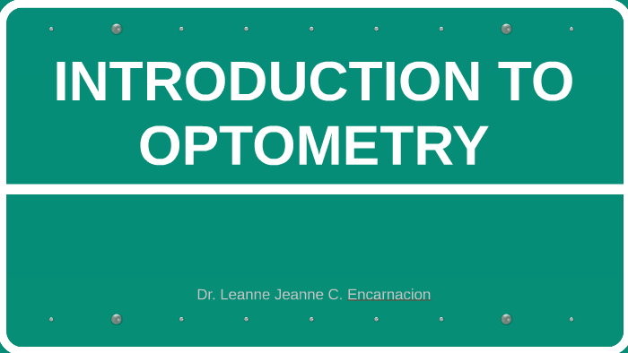 INTRODUCTION TO OPTOMETRY by Leanne Jeanne Encarnacion on Prezi