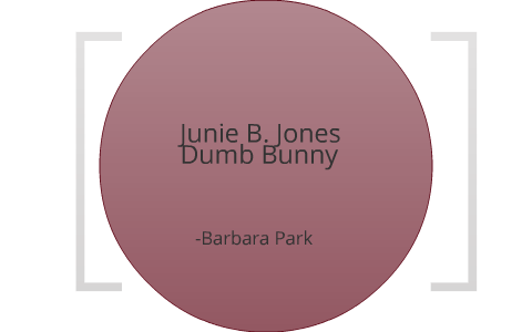 Junie B. Jones; Dumb Bunny by Victoria ;hiperygioeh'iwethp on Prezi