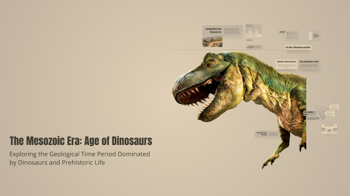 The Mesozoic Era: Age of Dinosaurs by barcacianu madalina on Prezi