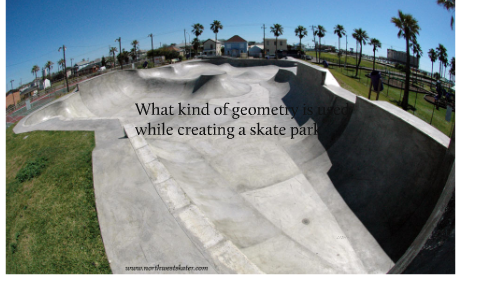 Geometry used in a skate park by Forrest Whitaker on Prezi